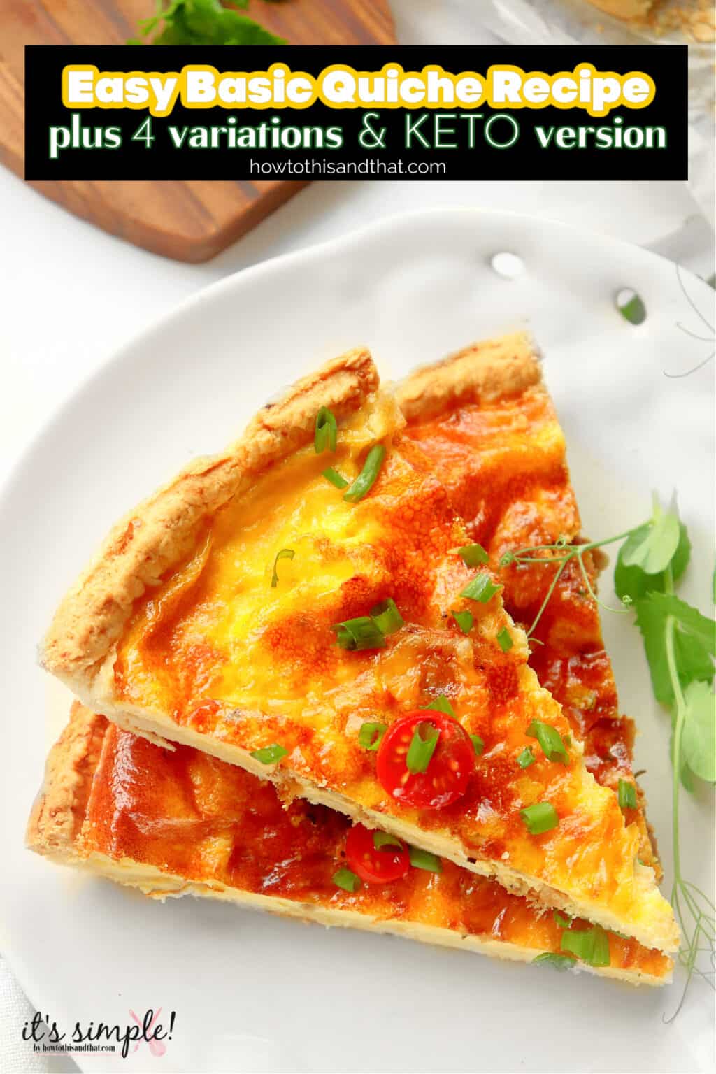 Easy Basic Quiche Recipe + VIDEO and 4 Flavor Ideas