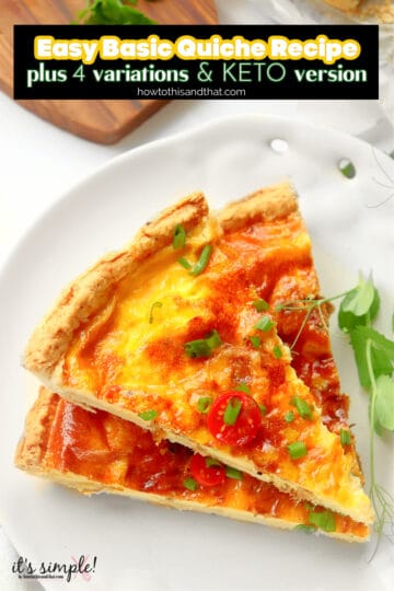 Easy Basic Quiche Recipe + VIDEO and 4 Flavor Ideas