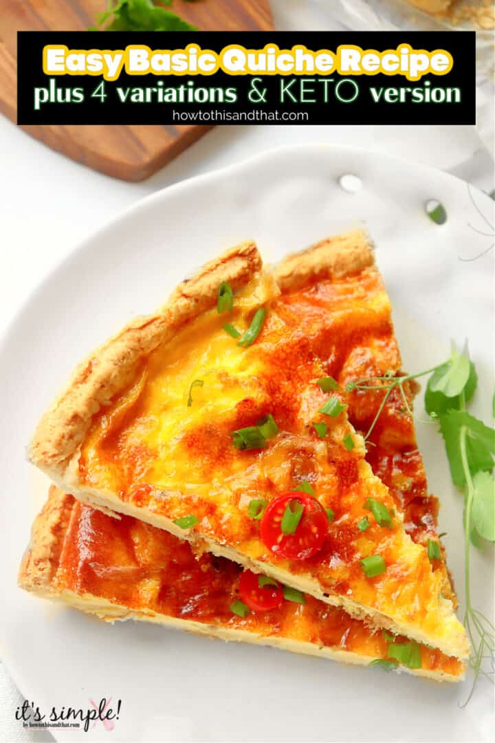 Easy Basic Quiche Recipe + VIDEO and 4 Flavor Ideas