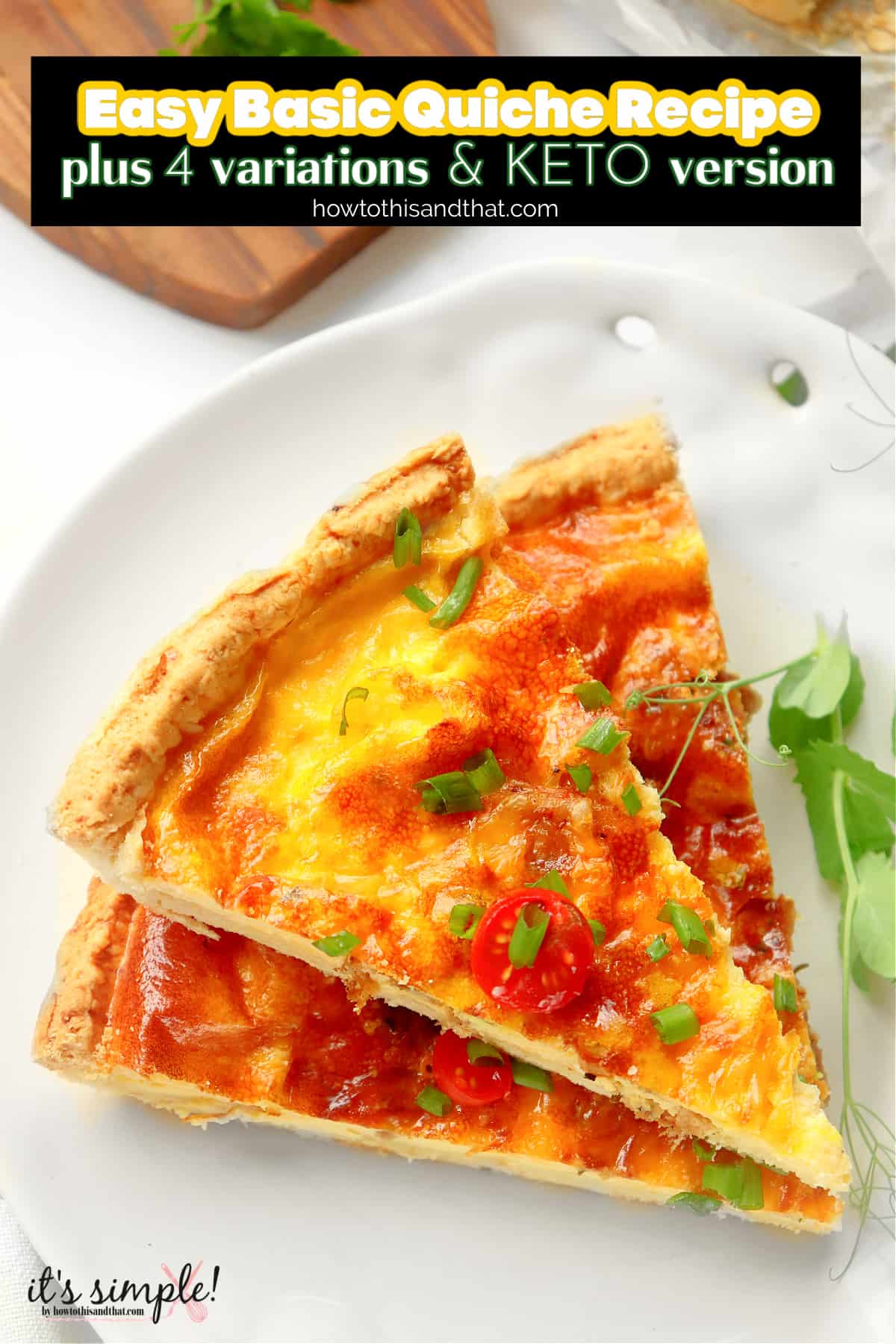 Easy Basic Quiche Recipe + VIDEO and 4 Flavor Ideas